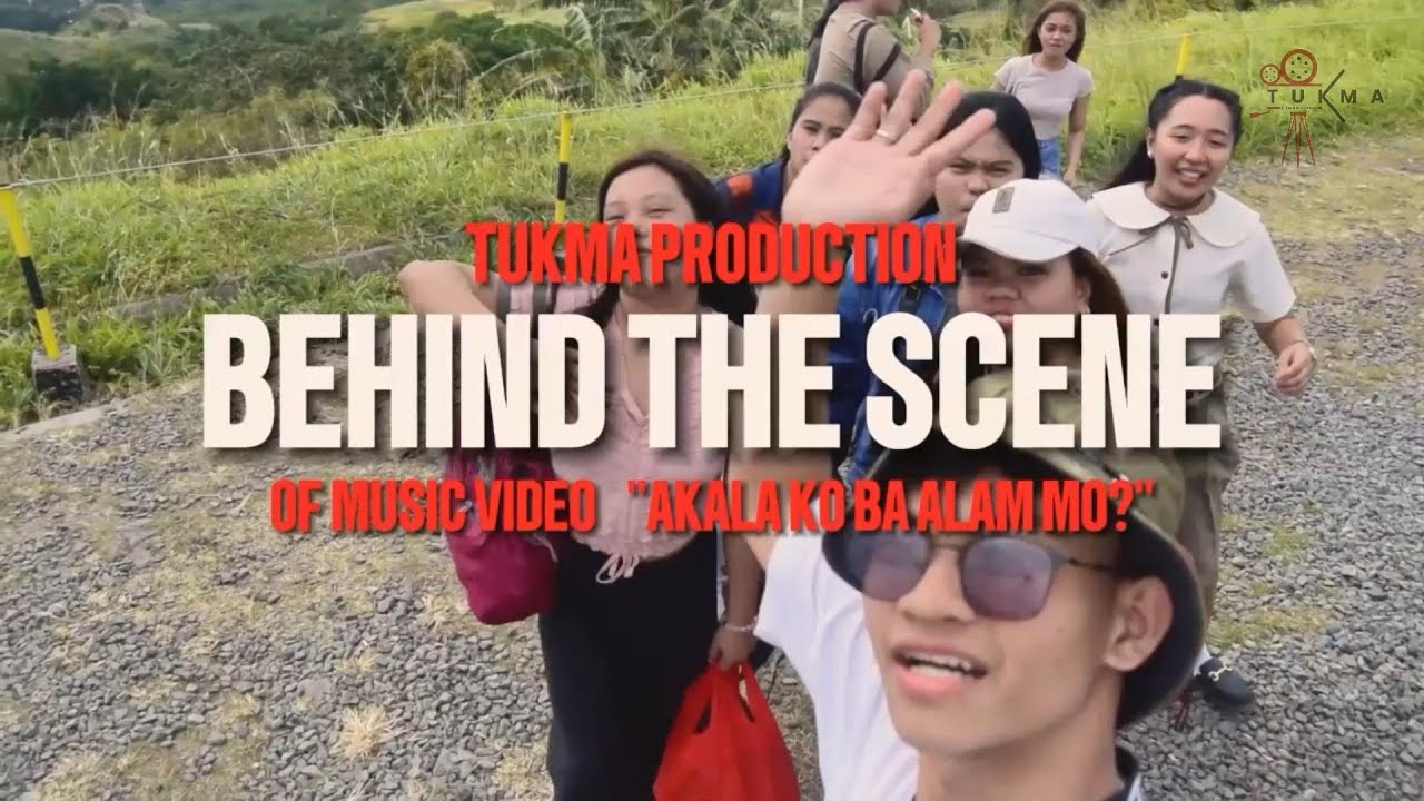 BEHIND THE SCENE OF MV "AKALA KO BA ALAM MO?" by TUKMA PRODUCTION - YouTube