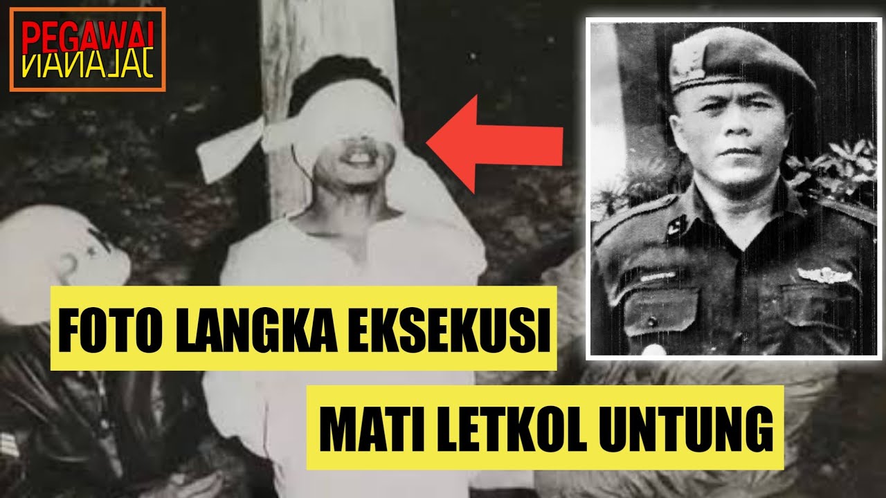POTRET LANGKA EKSEKUSI MATI LETKOL UNTUNG PEMIMPIN G30S/PKI!!! BENJUD ...