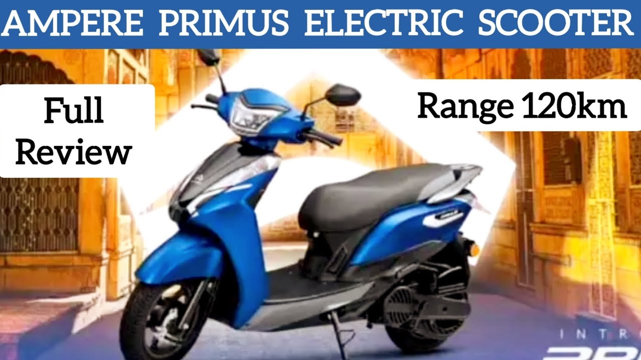 Ampere Primus Electric Scooter !!Range 120km !!Top speed 77kmph - YouTube