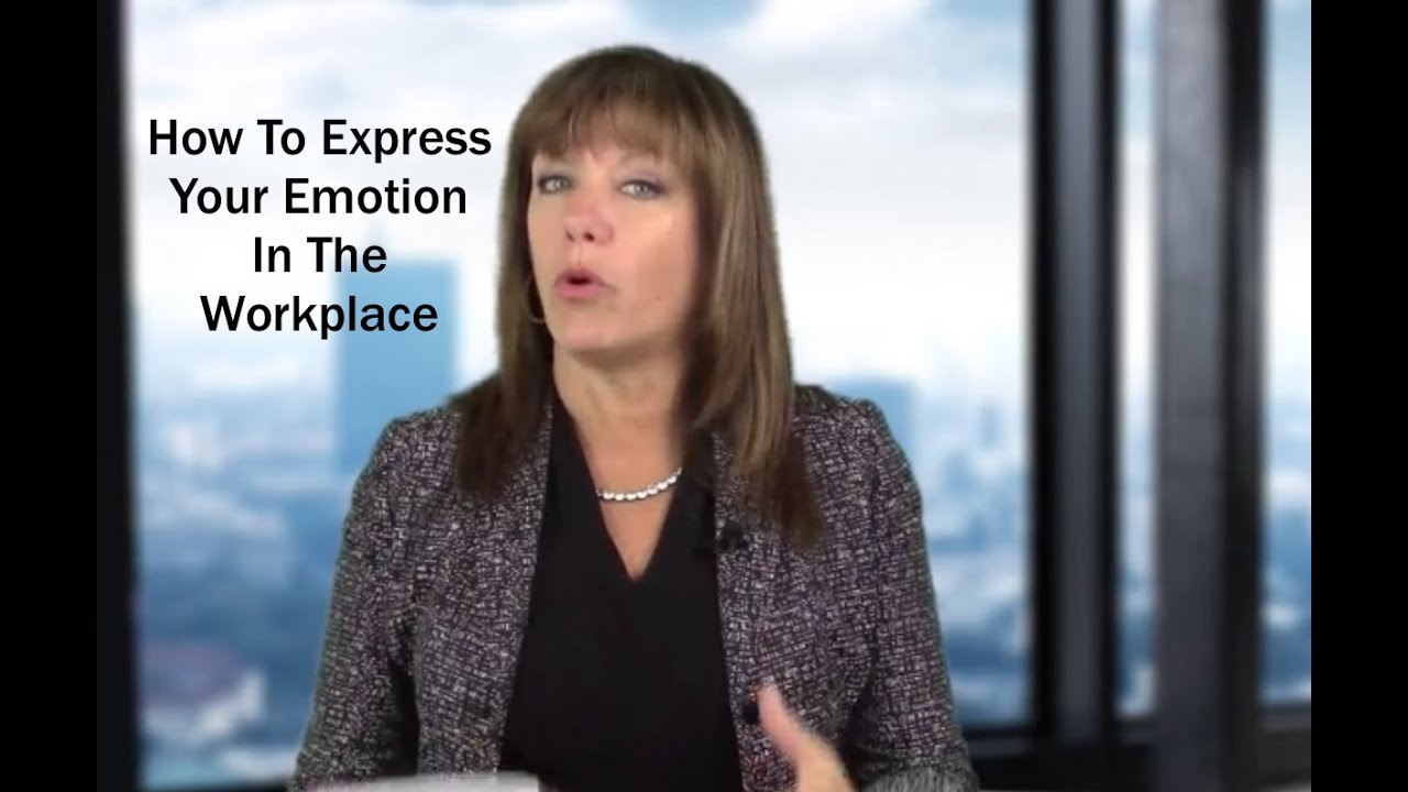 How To Express Your Emotion In The Workplace - Real Women Real Success ...