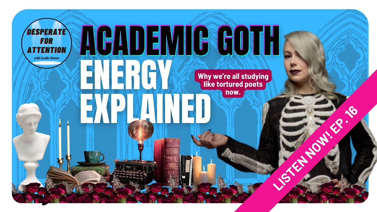Academic Goth Energy Explained | Ep. 16 | Desperate For Attention - YouTube