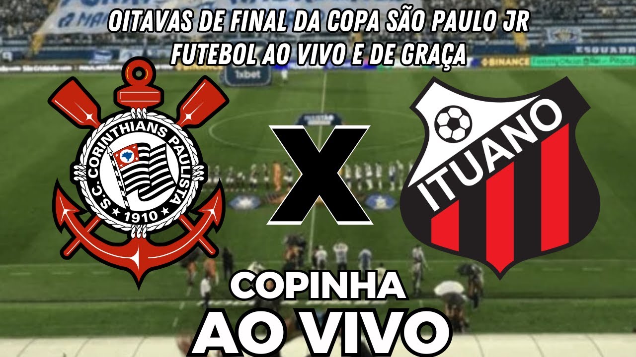 CORINTHIANS X ITUANO | OITAVAS DE FINAL DA COPINHA - COPA SÃO PAULO JR ...