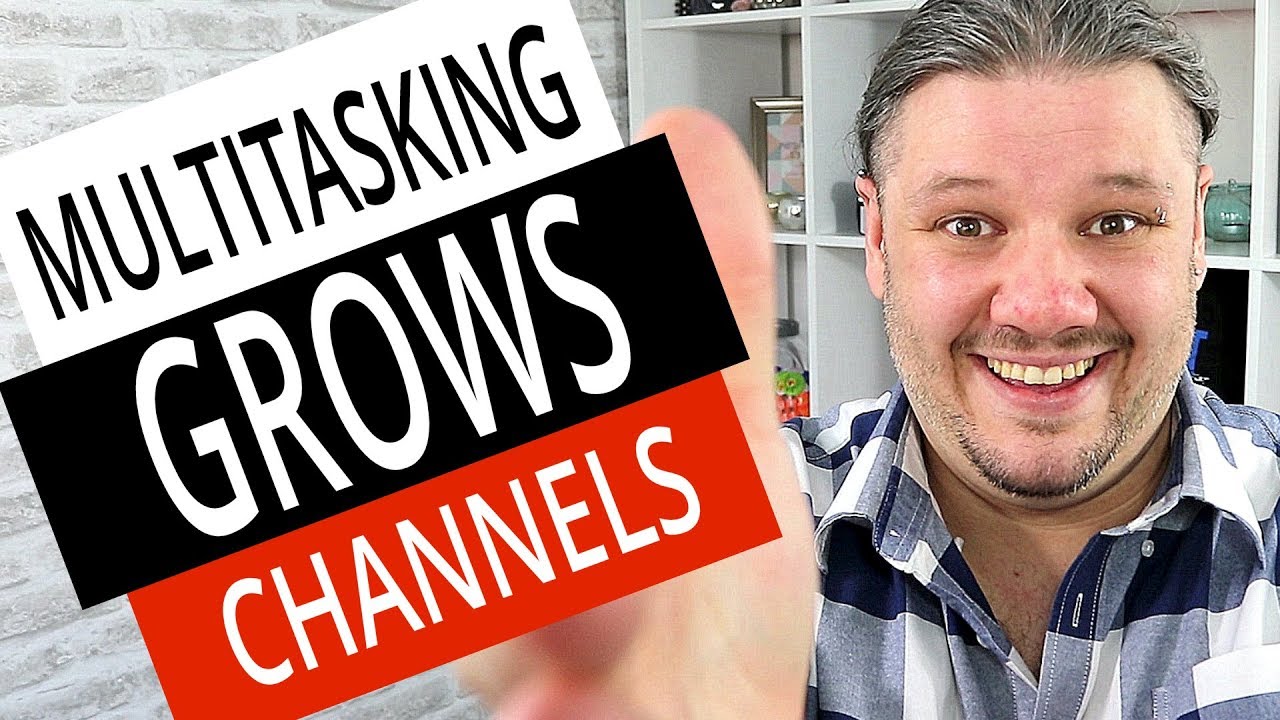 Multitasking To Grow A YouTube Channel in 2019 (DEEP DIVE) - YouTube