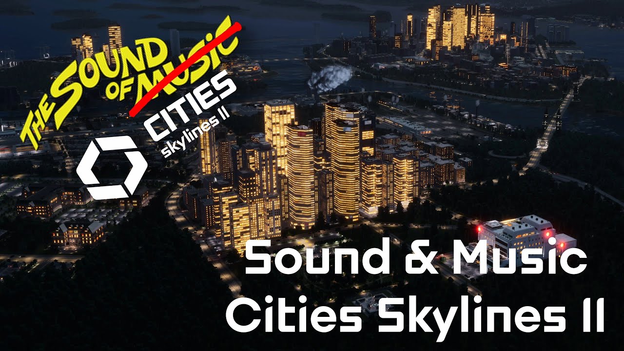 The Sound of Cities Skylines II | Feature Highlight Breakdown - YouTube