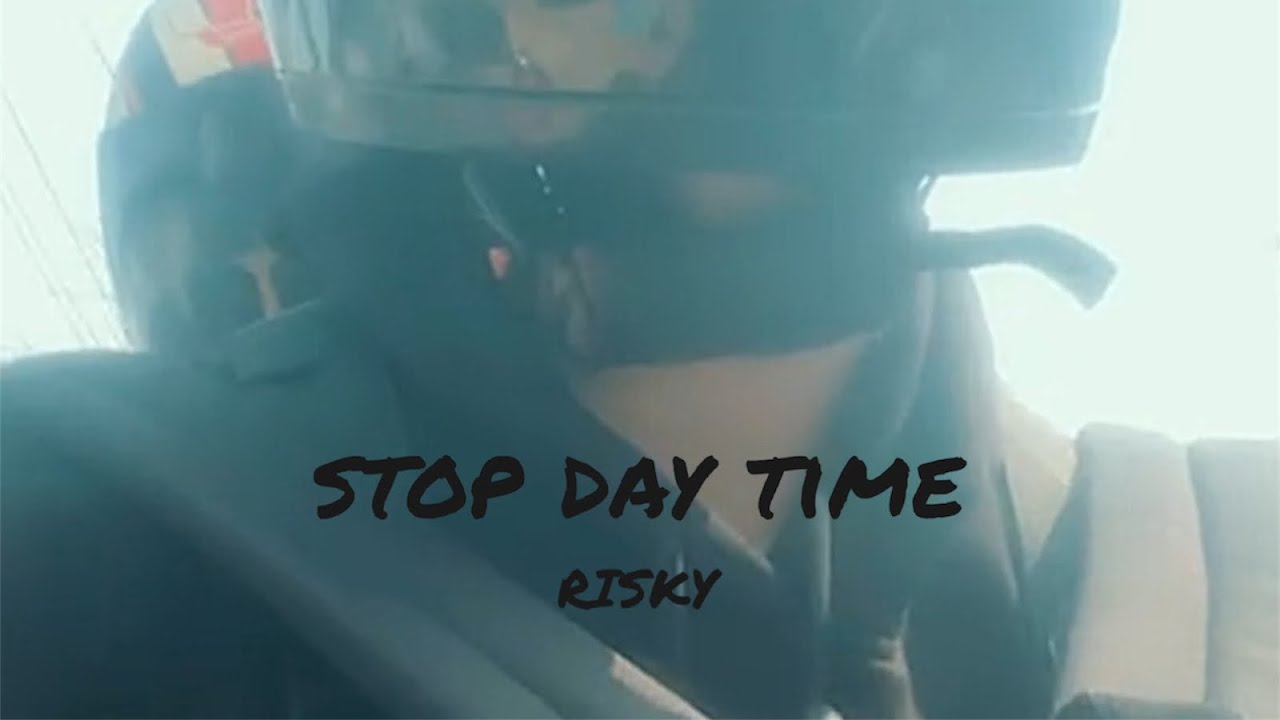 RISKY : stop day time - YouTube