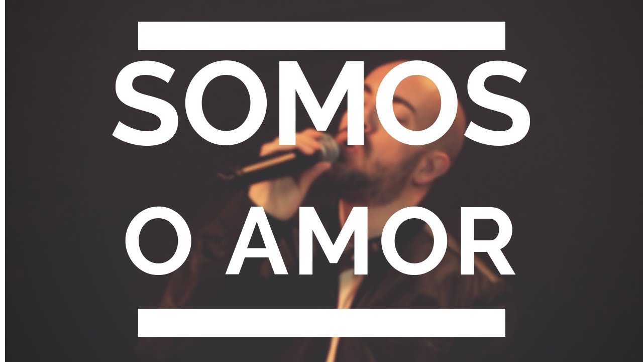 SOMOS O AMOR - YouTube