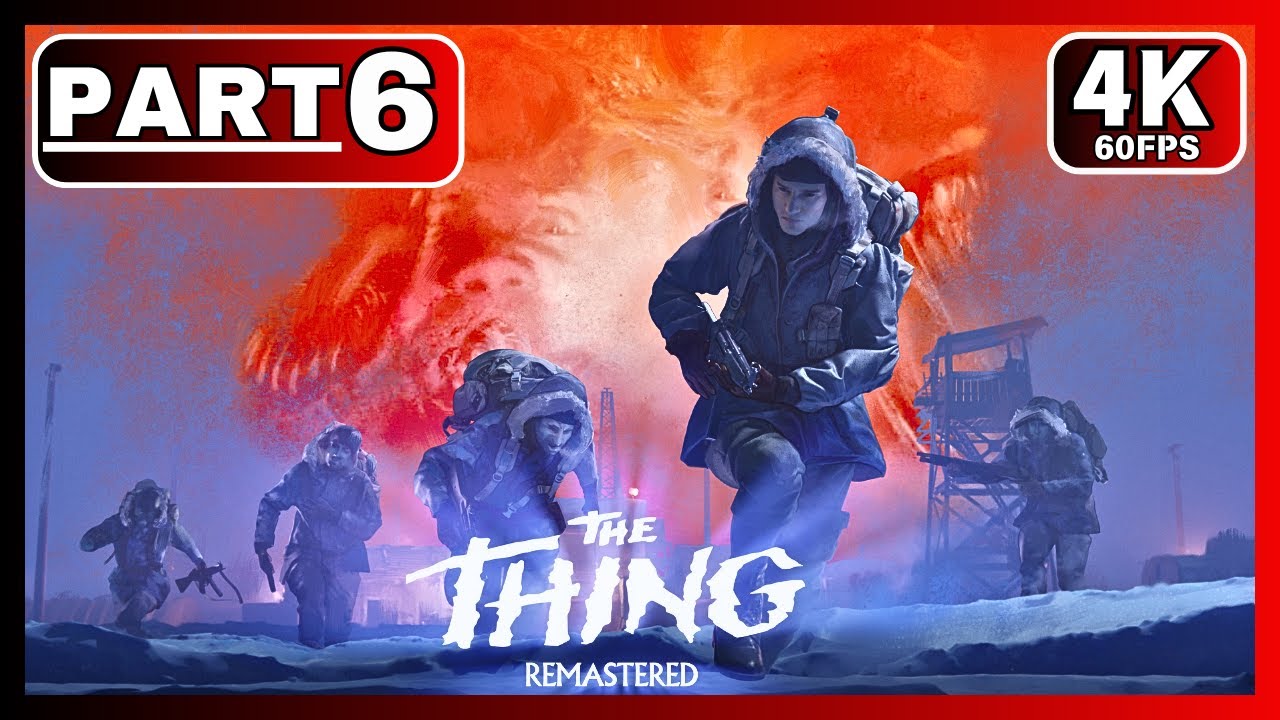 THE THING REMASTERED : Part 6 Walkthrough Gameplay - (PC 4K 60FPS ...
