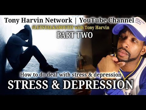 Stress & Depression Talk | Part 2 | How to deal with it | LETSTALKABOUTIT with Tony Harvin - YouTube