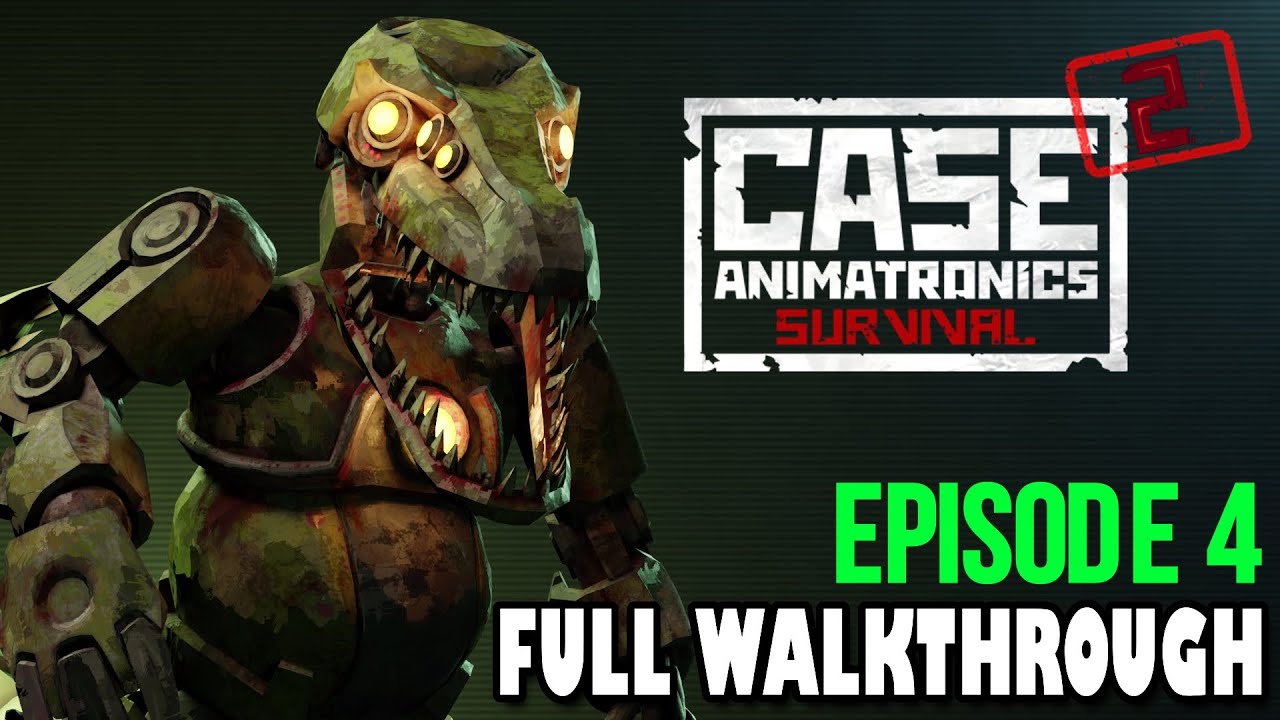 CASE 2 Animatronics Survival: Episode 4 - Full Walkthrough + Ending (No ...