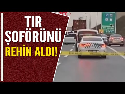 TIR ŞOFÖRÜNÜ REHİN ALDI!