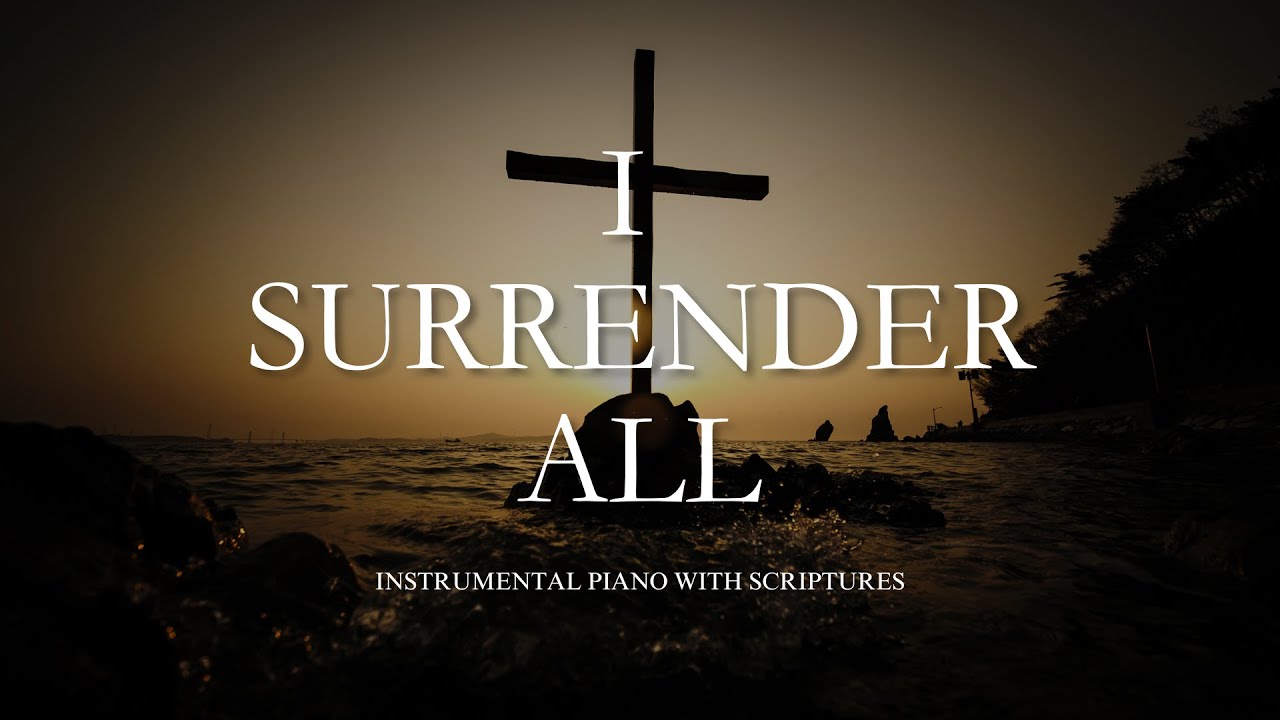 I Surrender All: Instrumental Worship Piano Cover - YouTube