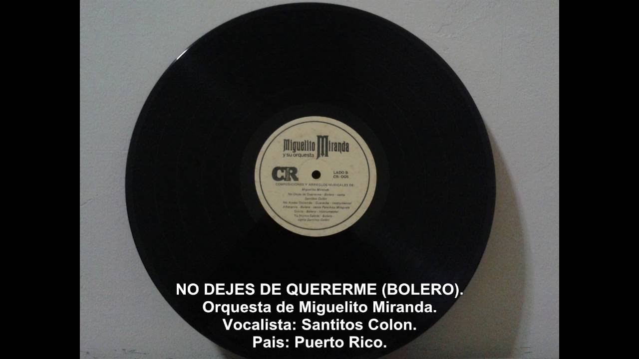 No dejes de quererme. EL MEJOR BOLERO DE SANTITOS COLON. - YouTube