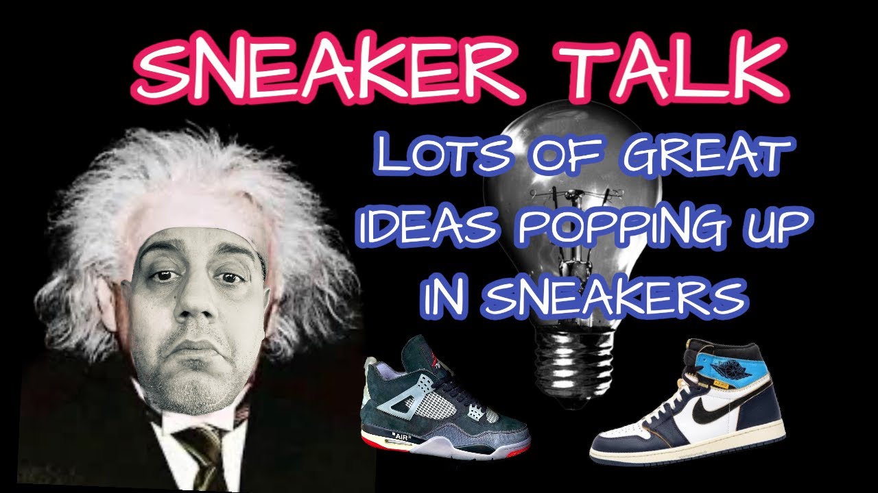 SNEAKER TALK!!! LOTS OF GREAT IDEAS POPPING UP IN SNEAKERS - YouTube