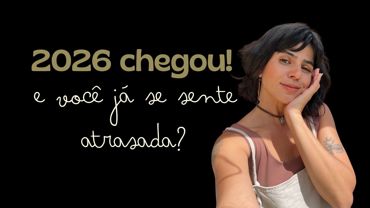 2026 chegou e você já se sente ATRASADA? - YouTube