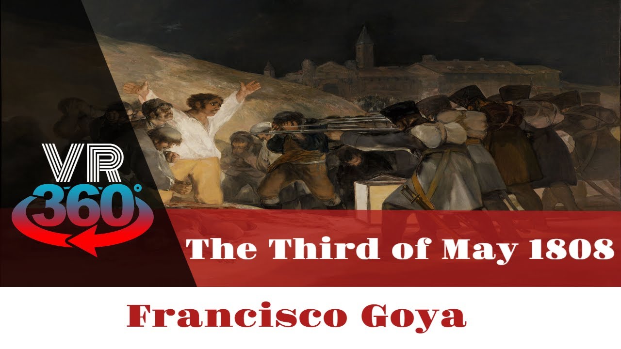 Francisco Goya The Third of May 1808 the 360 VR Art Experience (1814 ...