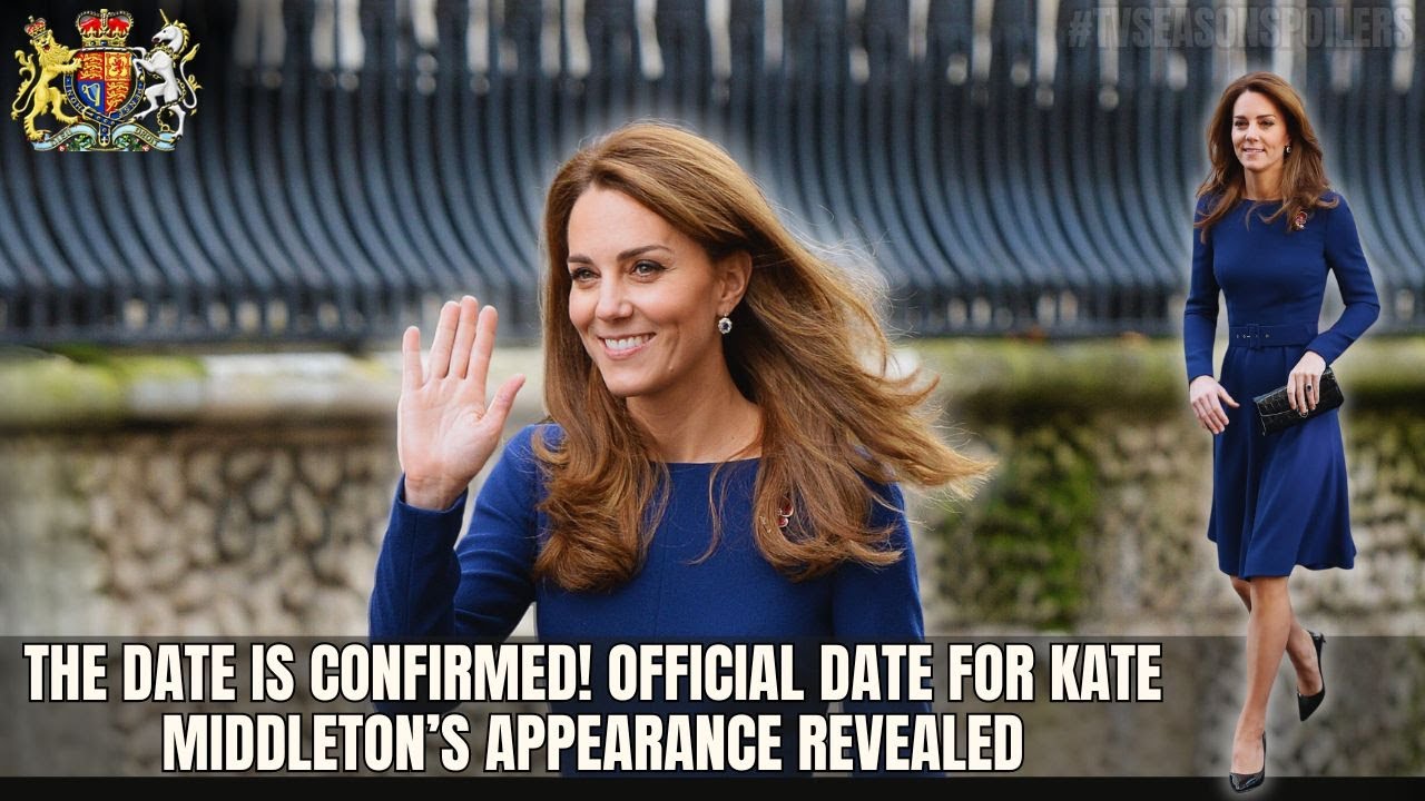 The Date Is CONFIRMED! Official Date For Kate Middleton’s Appearance ...