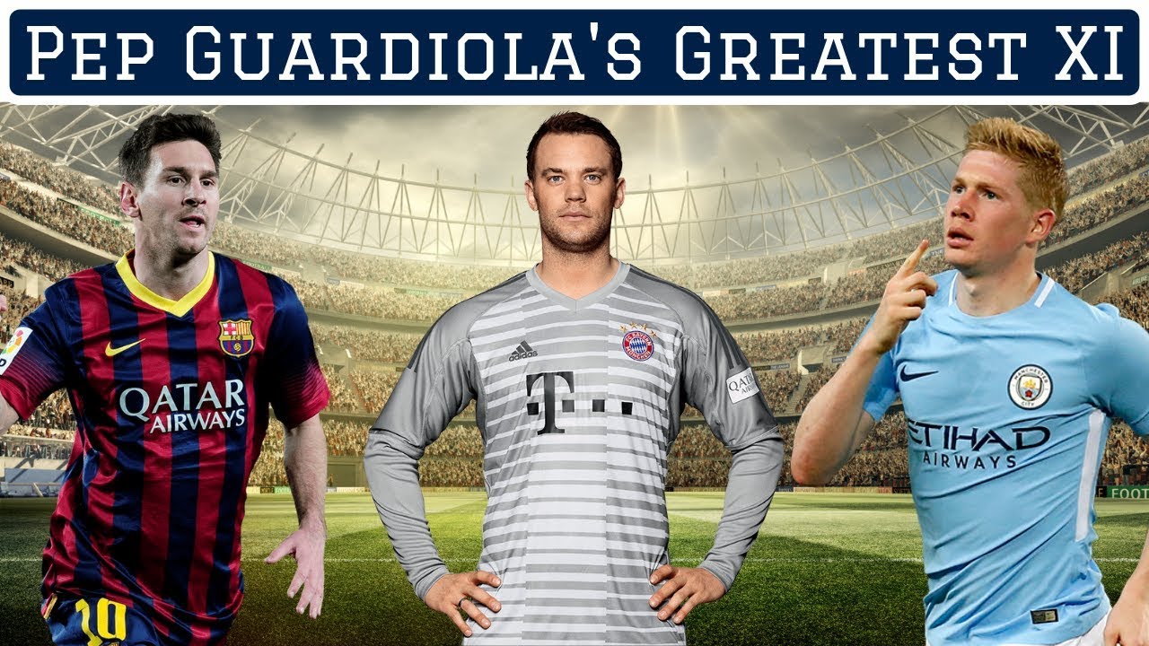 Pep Guardiola's Greatest XI - YouTube