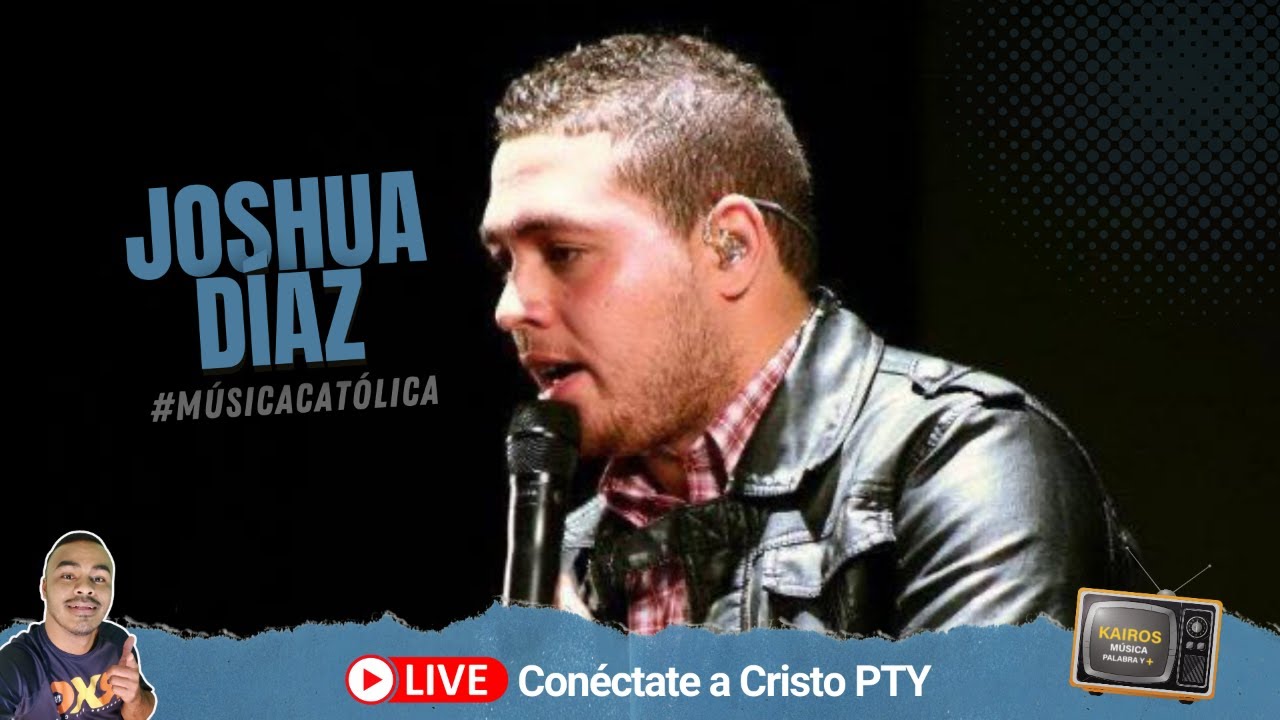 JOSHUA DÍAZ - Cantante Católico (Entrevista) Programa 34 - YouTube