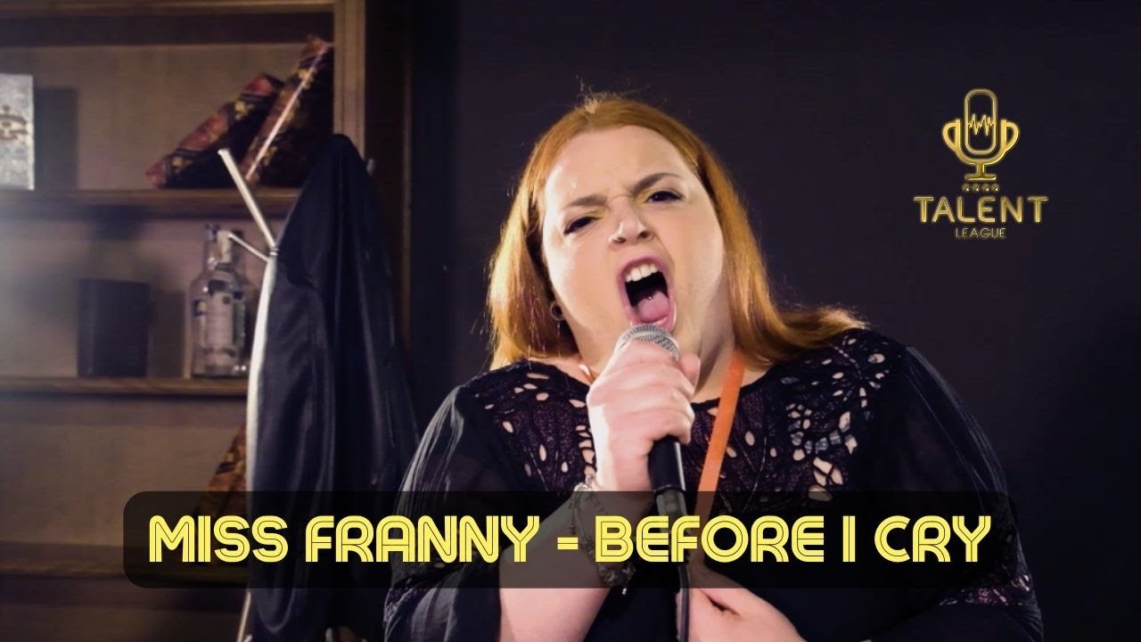 Miss Franny - Before I Cry (Lady Gaga) [TALENT LEAGUE 2022 - QUALIFICHE ...