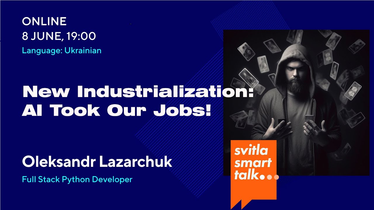 Svitla Smart Talk: New Industrialization. AI Took Our Jobs! – Oleksandr Lazarchuk - YouTube