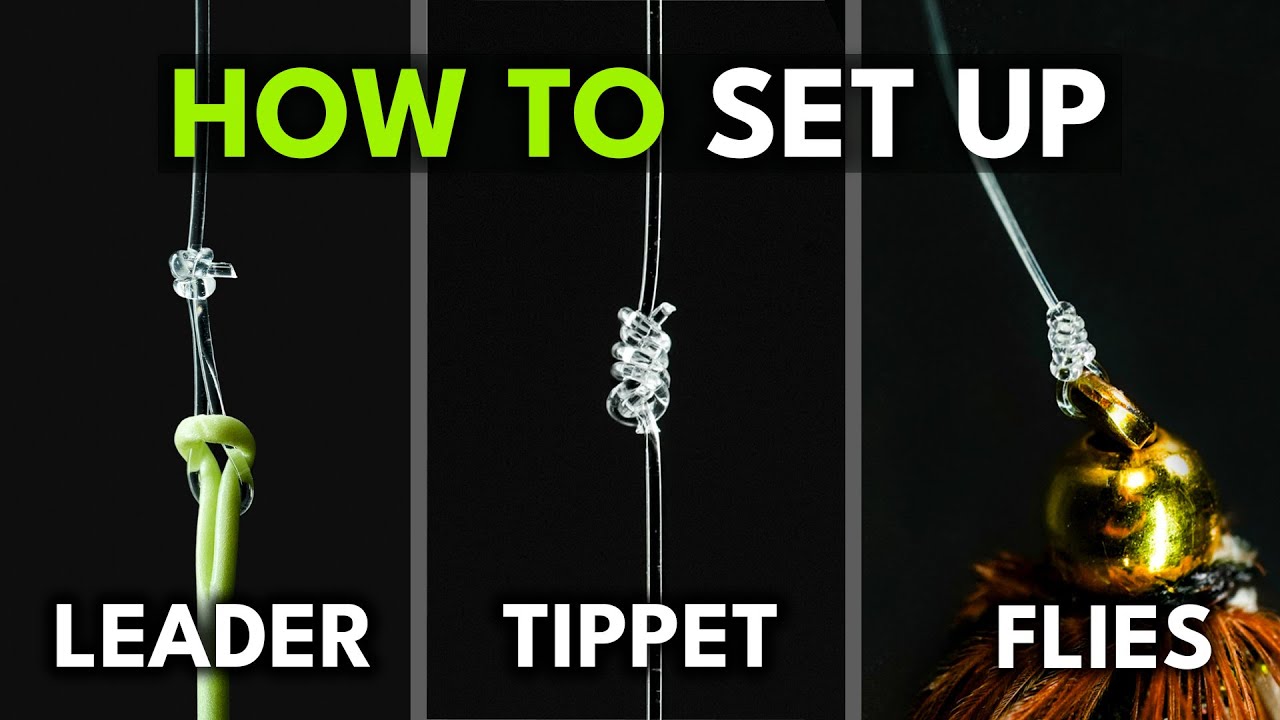 How To Set Up Your Fly Line Leader Tippet Flies Episode 8 YouTube