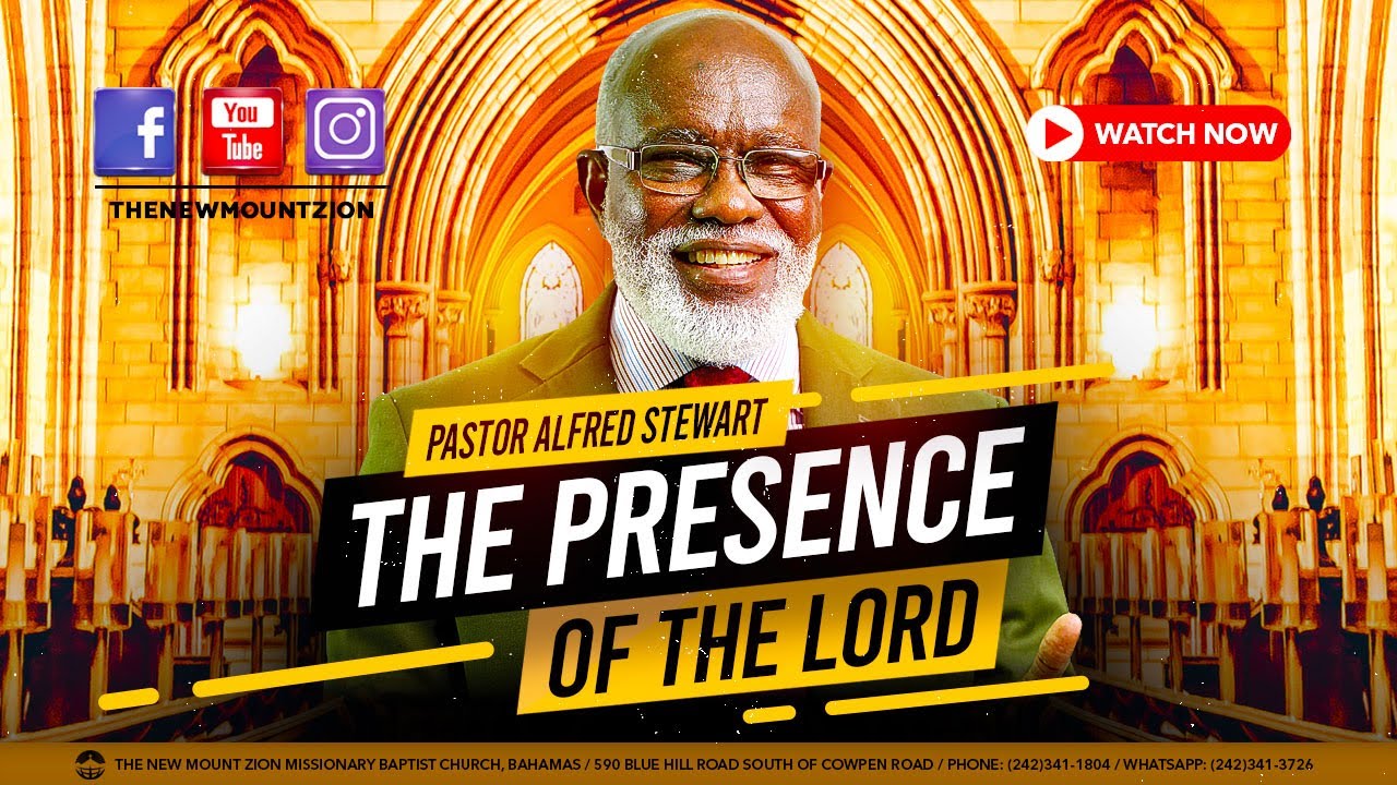 The PRESENCE of The Lord | Pastor Alfred Stewart | The New Mount Zion ...