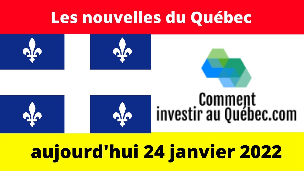 Les NOUVELLES du QUÉBEC AUJOURD'HUI le 24 JANVIER 2022 - YouTube