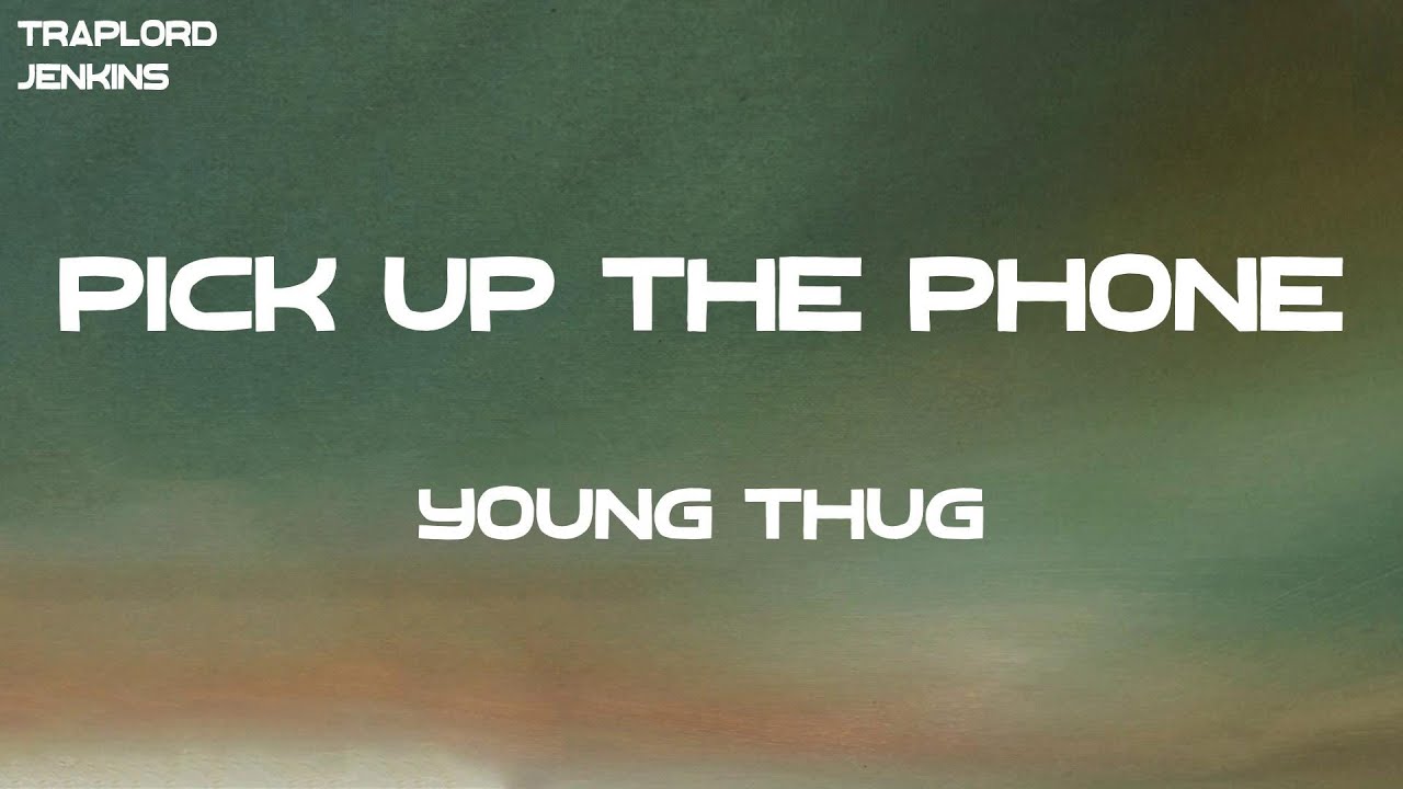 Young Thug - pick up the phone (Lyrics) - YouTube