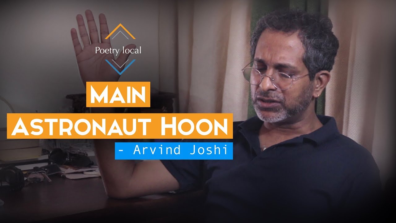 Main Astronaut Hoon | Arvind Joshi | Hindi | Poetry Local - YouTube