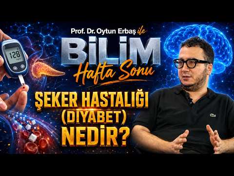 Şeker Hastalığı (Diyabet) Nedir? | Prof. Dr. Oytun Erbaş ile Bilim Hafta Sonu