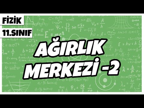 11.Sınıf Fizik - Ağırlık Merkezi - 2 | 2022
