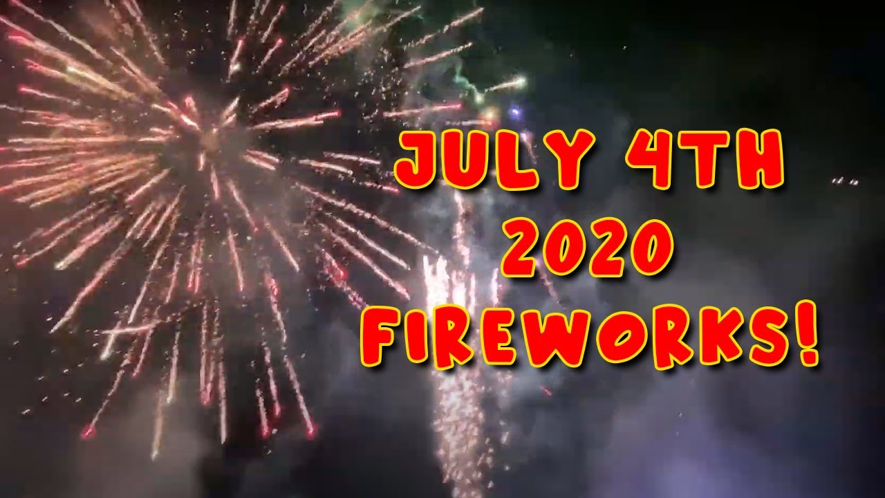 July 4th 2020 Fireworks - YouTube