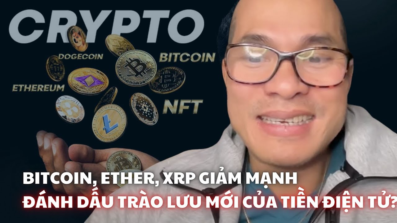 Bitcoin, Ether, XRP giảm mạnh đánh dấu trào lưu mới của tiền điện tử? - YouTube