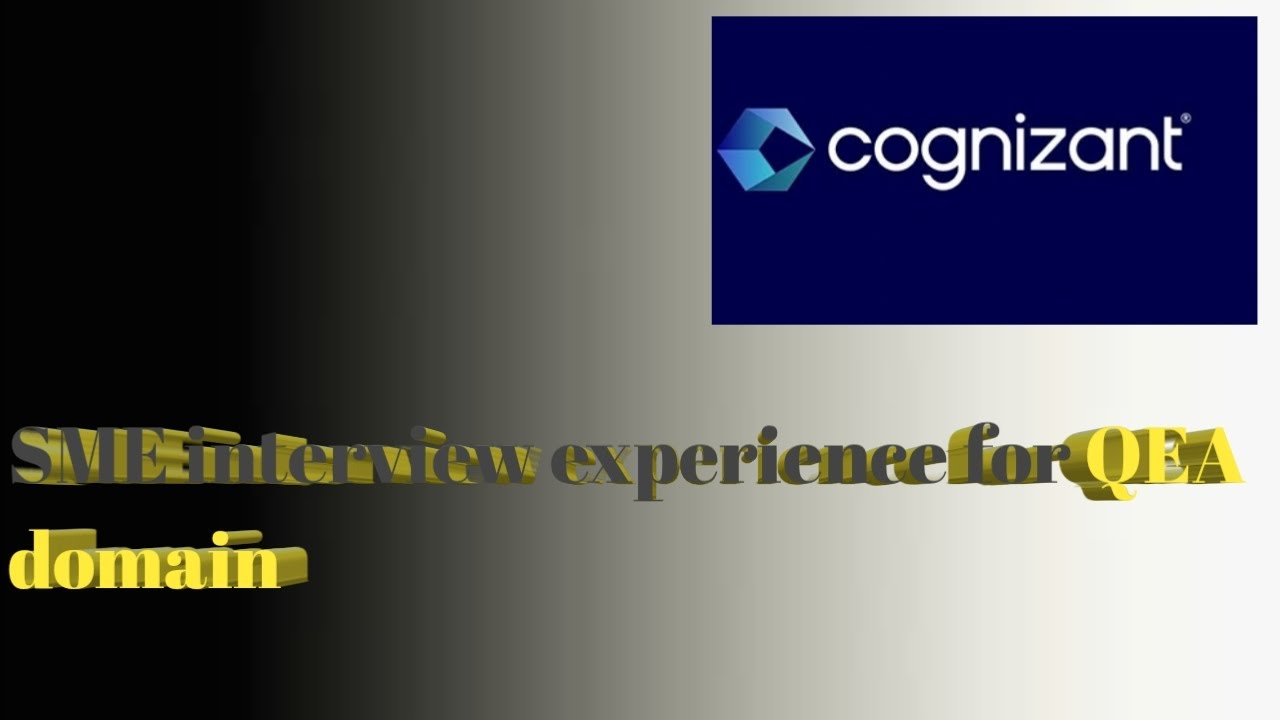 Cognizant SME Interview Experience For Qea Domain What Is SME