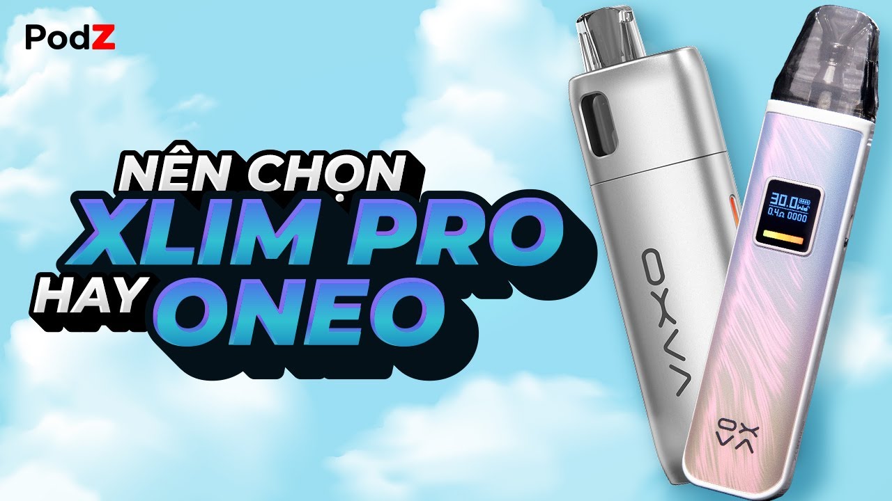 Nên Chọn OXVA Xlim Pro Hay OXVA Oneo??? - PodZ Việt Nam - YouTube