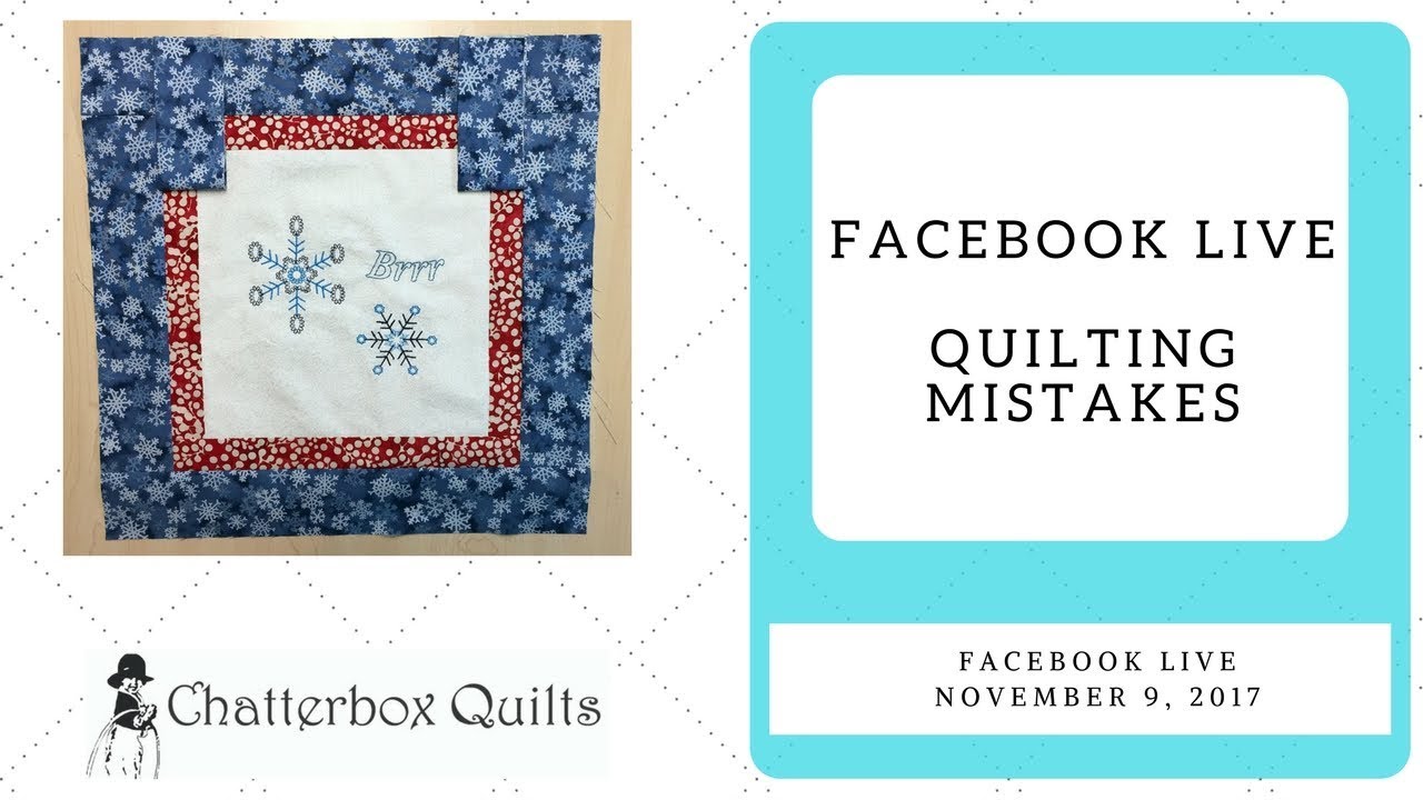 How to Handle Quilting Mistakes - Chatterbox Quilts' Live November 9 ...