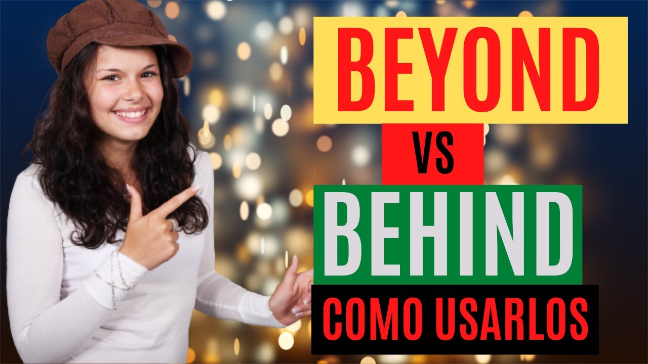 BEYOND vs BEHIND como usarlos/ BEYOND vs BEHIND - YouTube