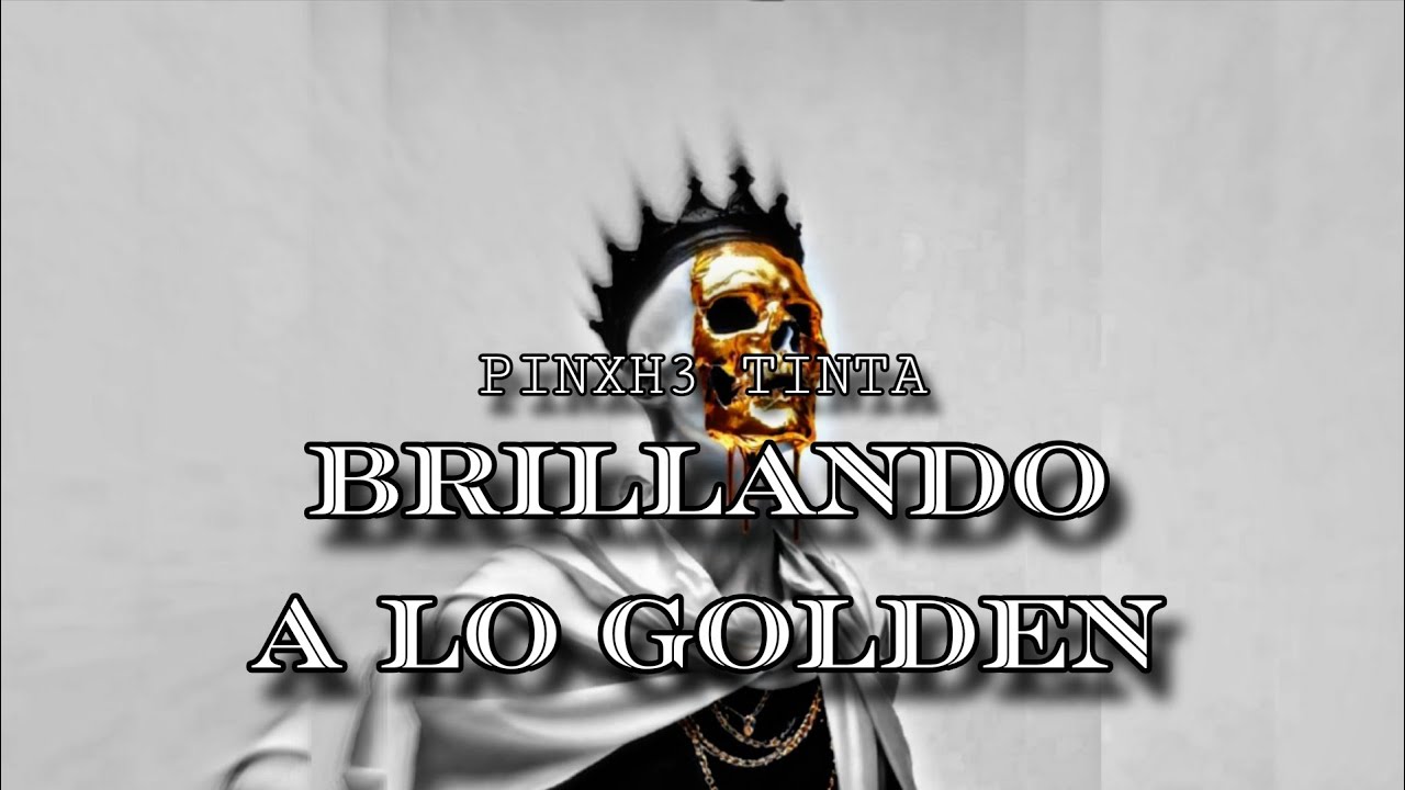 TINTA--BRILLANDO A LO GOLDEN - YouTube