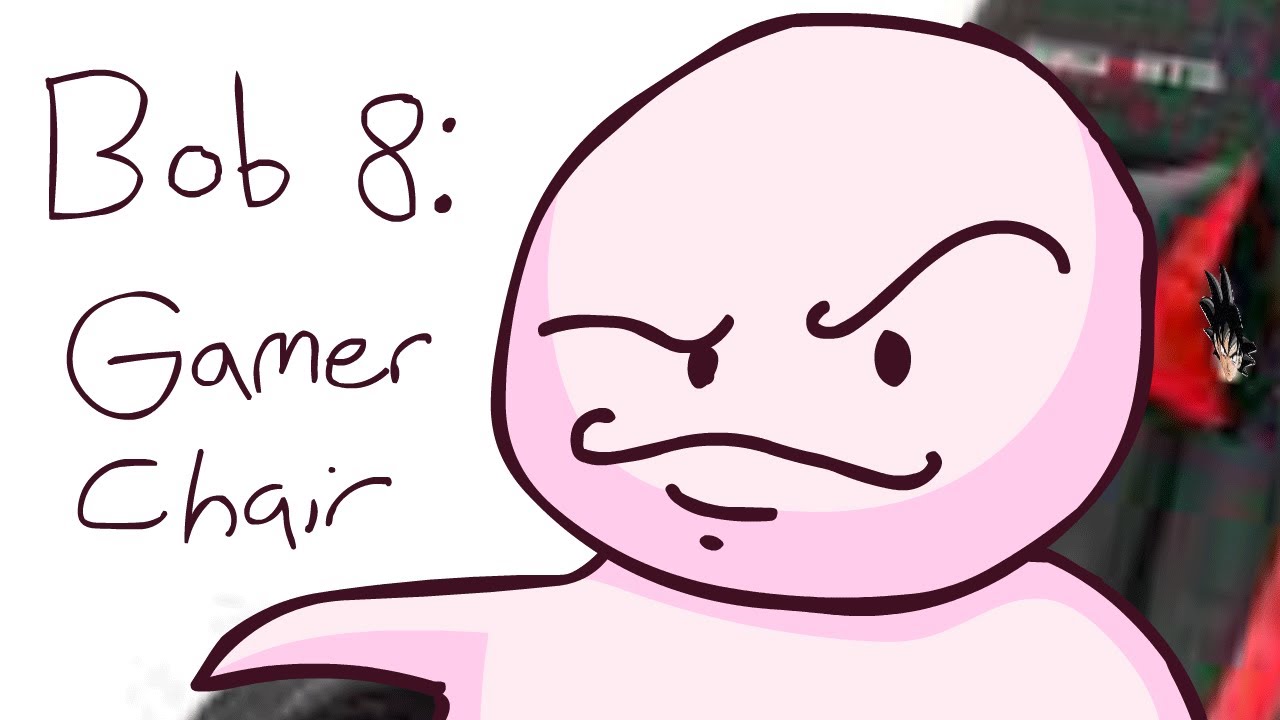 Bob 8: Gamer Chair - YouTube