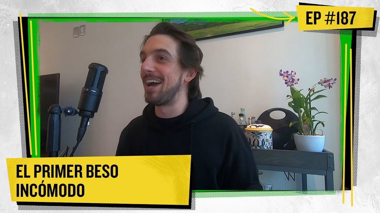 El primer beso incómodo - EP #187 - YouTube