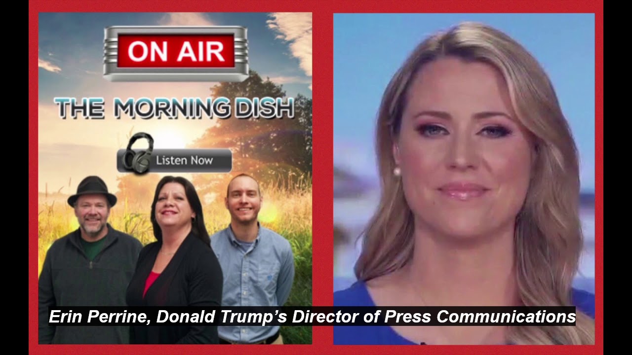 The Morning Dish with Erin Perrine, Donald Trump’s Director of Press ...