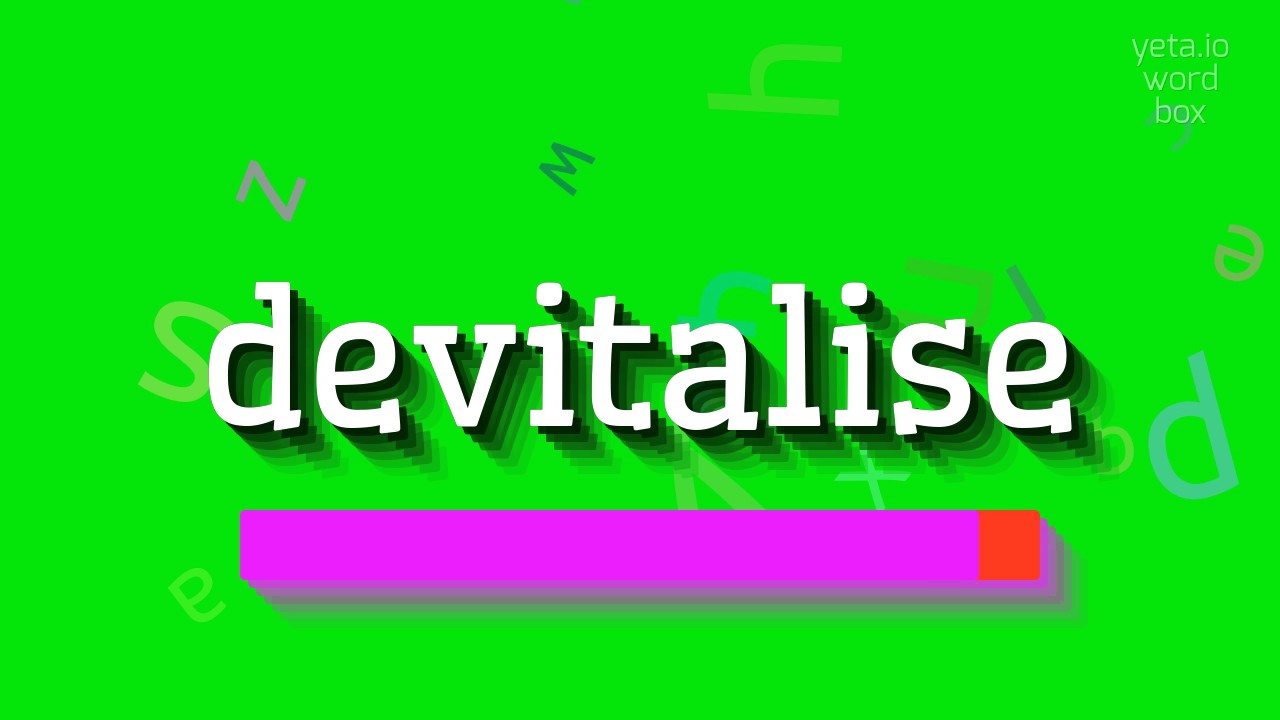 How to say "devitalise"! (High Quality Voices) - YouTube
