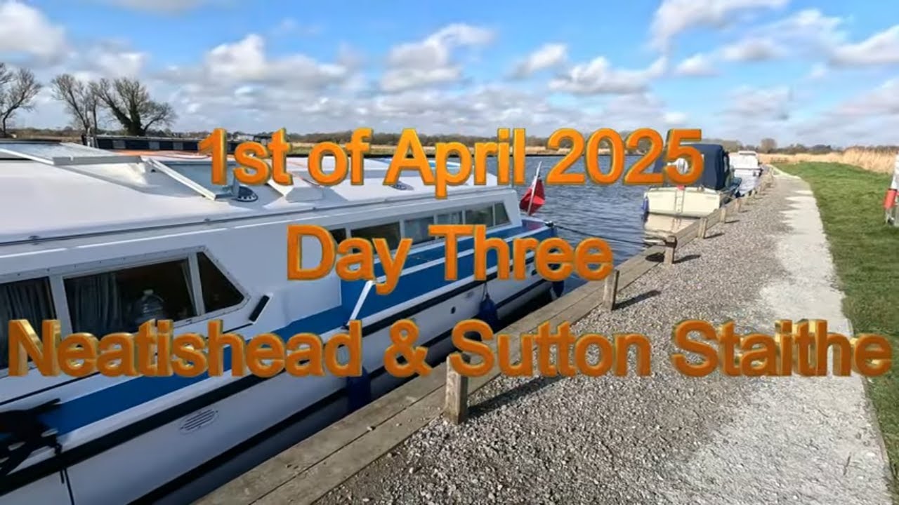 Norfolk Broads March/April 2025 - Day Three - Neatishead & Sutton Staithe - YouTube