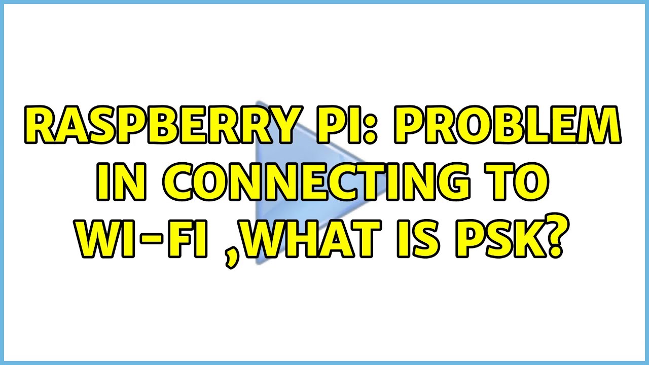 Raspberry Pi: Problem in connecting to Wi-Fi ,what is PSK? - YouTube