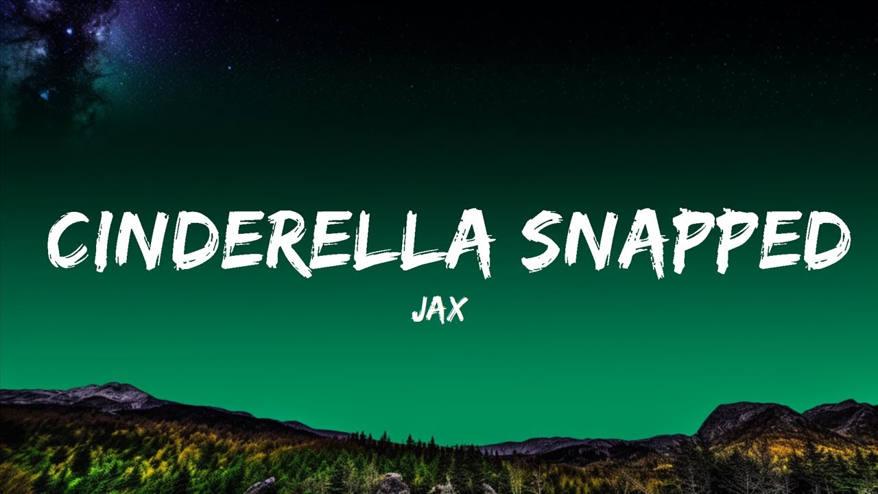 Jax - Cinderella Snapped (Lyrics) | 25 MIN - YouTube
