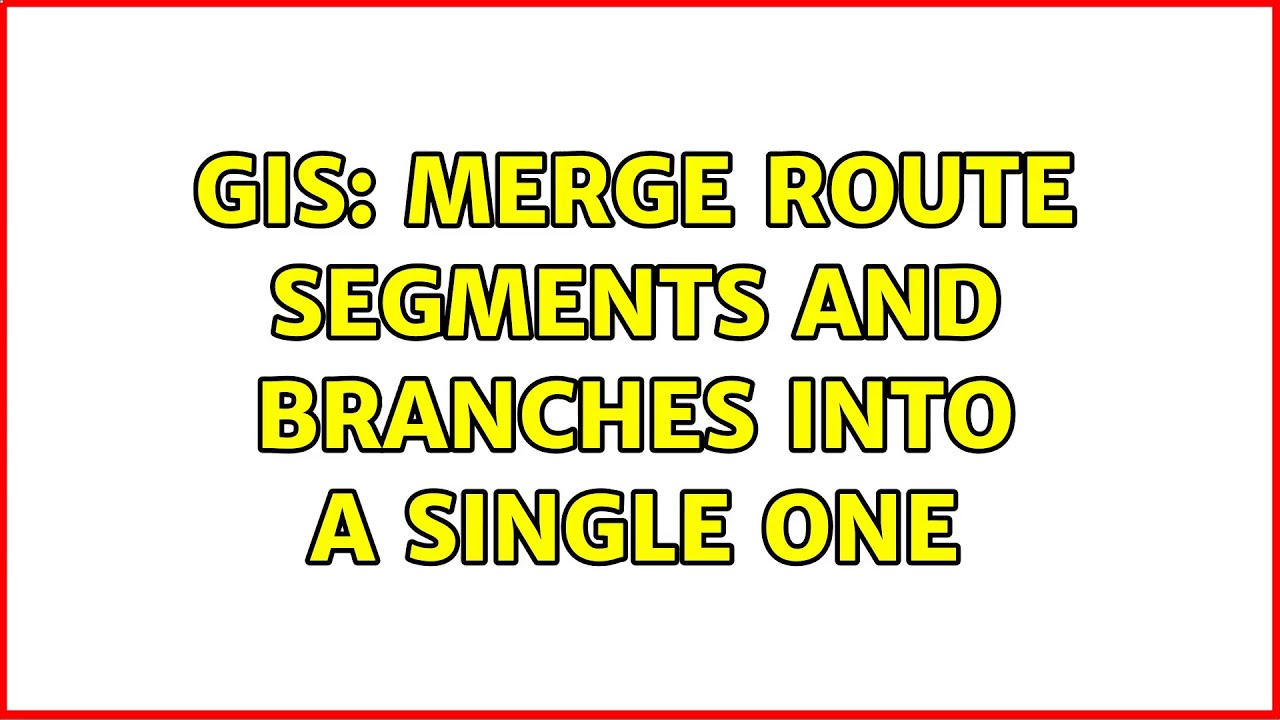 GIS: Merge route segments and branches into a single one - YouTube