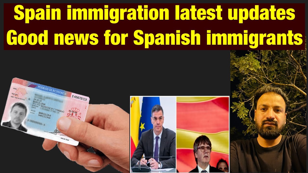 Spain immigration latest updates / Spain immigration expected to be ...