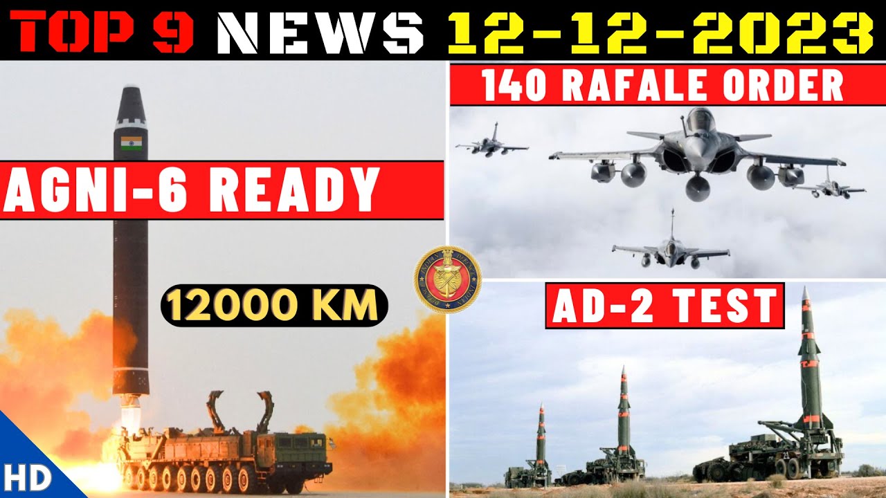 Indian Defence Updates : 12000Km Agni-6 Ready,140 Rafale Order,AD-2 ...