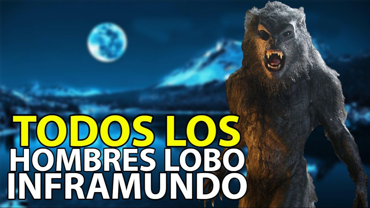 LA HISTORIA de TODOS los HOMBRES LOBO de INFRAMUNDO - YouTube