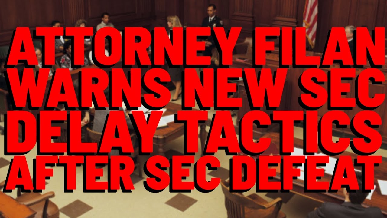 Attorney Filan WARNS Of New SEC DELAY TACTICS After Judge Demands ...